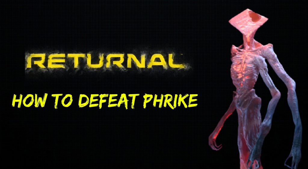 Returnal: Beginner's Guide on How to Beat Phrike - Lords of Gaming